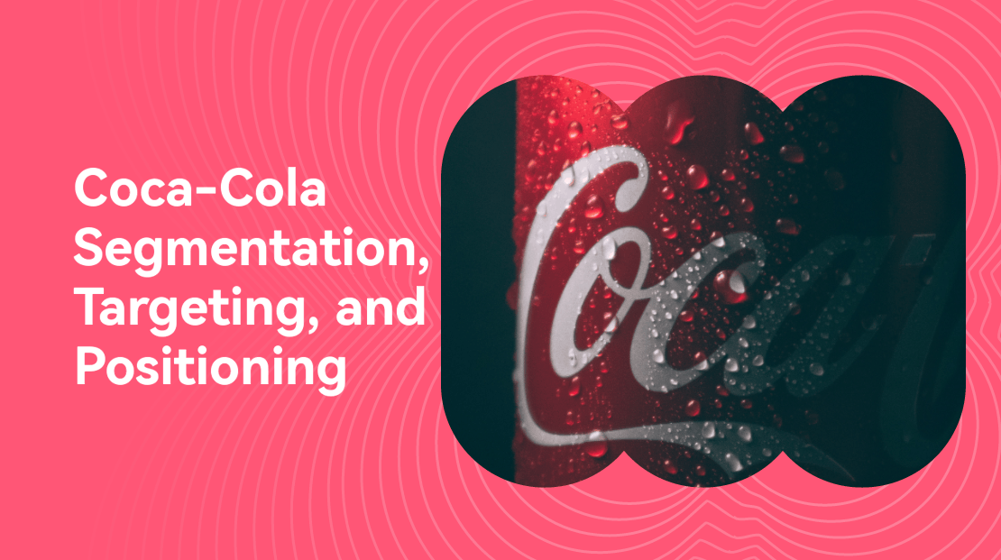 Coca-Cola Segmentation, Targeting, and Positioning | Boardmix Coca-Cola Segmentation, Targeting, and Positioning | Boardmix
